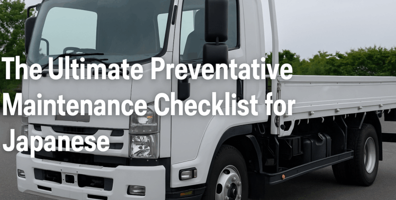 The Ultimate Preventative Maintenance Checklist for Japanese