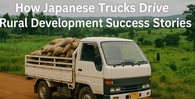 How Japanese Trucks Drive Rural Development Success Stories