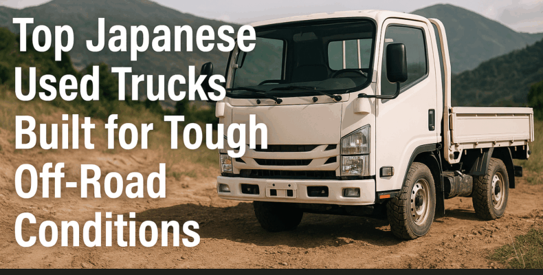 Top Japanese Used Trucks Built for Tough Off-Road Conditions