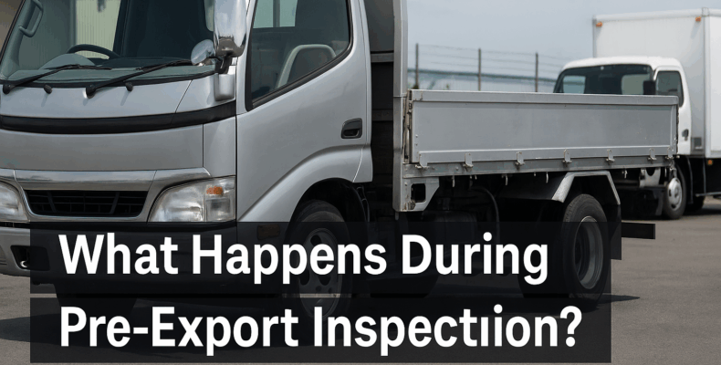Step-by-Step : Japanese Truck Pre-Export Inspection Process